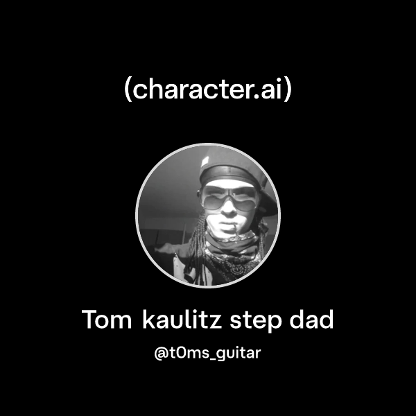 Chat with Tom kaulitz step dad | character.ai | AI Chat, Reimagined ...