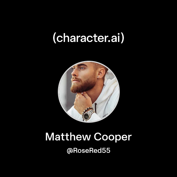 Chat with Matthew Cooper | character.ai | AI Chat, Reimagined–Your ...