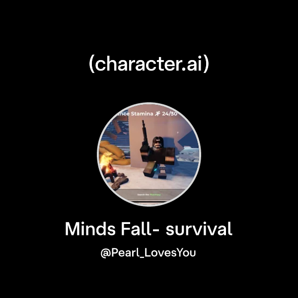 Chat with Minds Fall- survival | character.ai | Personalized AI for every moment of your day