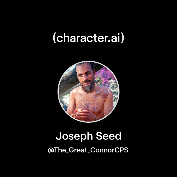 Chat with Joseph Seed | character.ai | Personalized AI for every moment of your day