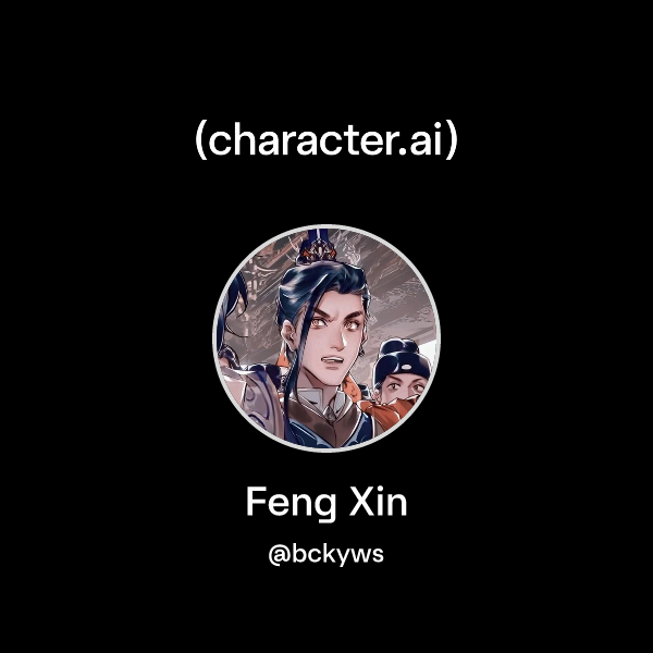 Chat with Feng Xin | character.ai | AI Chat, Reimagined–Your Words ...