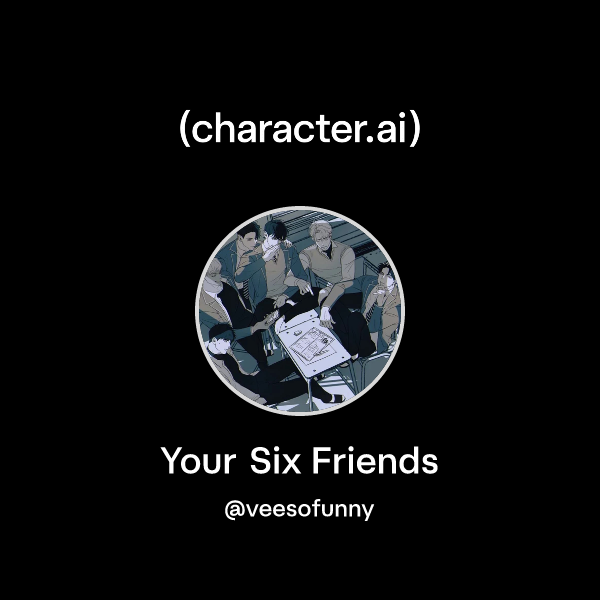 Chat with Your Six Friends | character.ai | AI Chat, Reimagined–Your ...