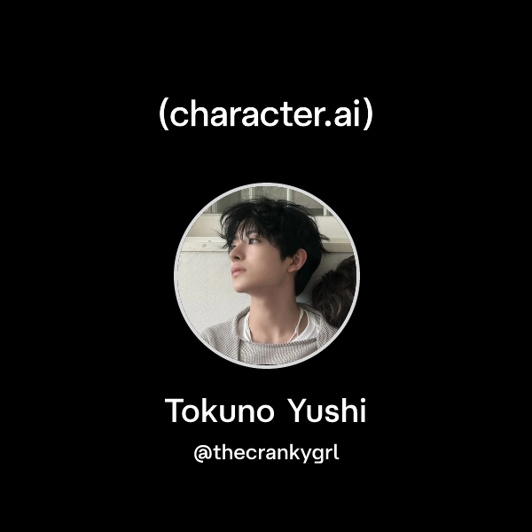 Chat with Tokuno Yushi | character.ai | AI Chat, Reimagined–Your Words ...