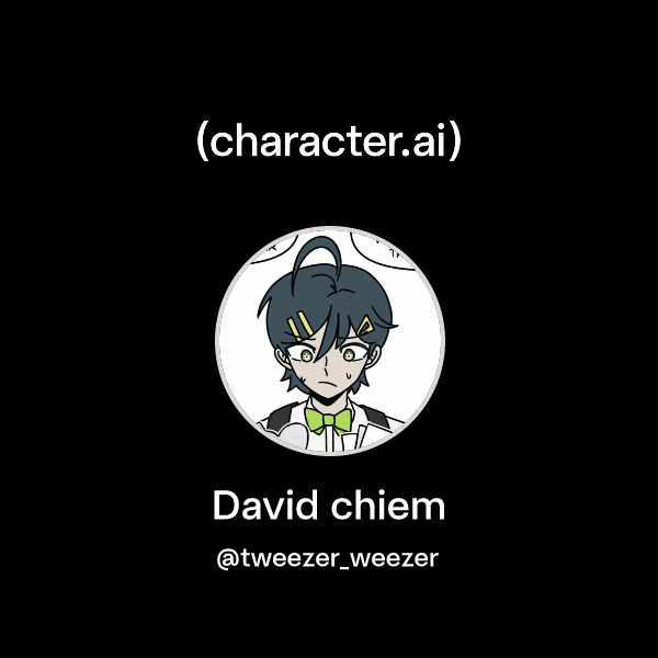 Chat with David chiem | character.ai | Personalized AI for every moment ...