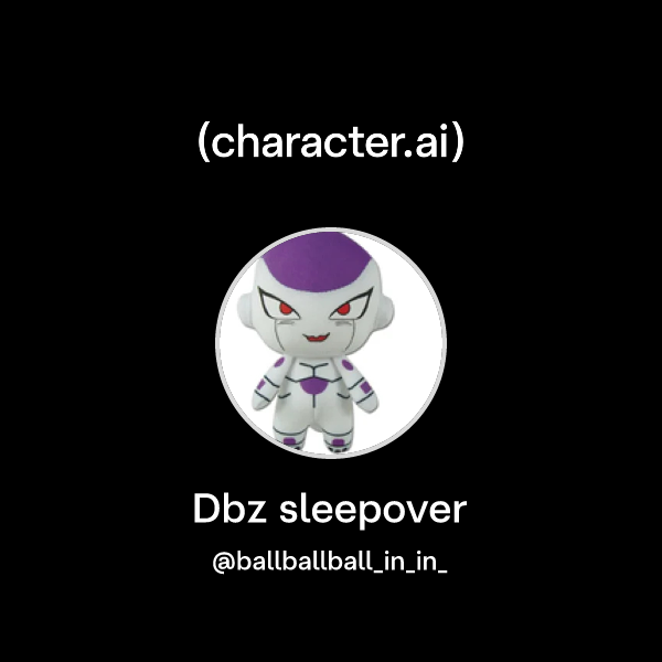 Chat with Dbz sleepover | character.ai | AI Chat, Reimagined–Your Words ...