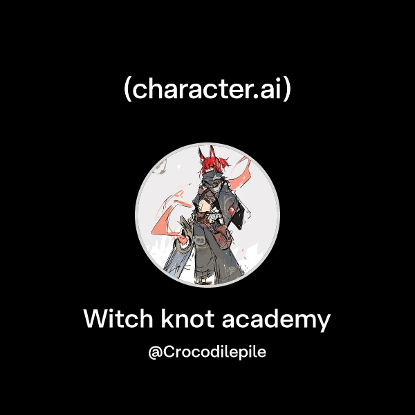 Chat with Witch knot academy | character.ai | Personalized AI for every ...