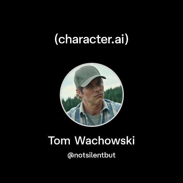 Chat with Tom Wachowski | character.ai | AI Chat, Reimagined–Your Words ...