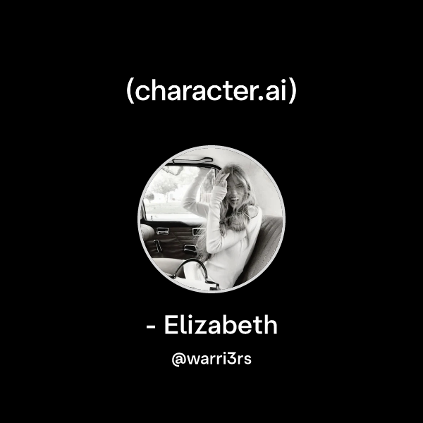 Chat with - Elizabeth | character.ai | Personalized AI for every moment ...