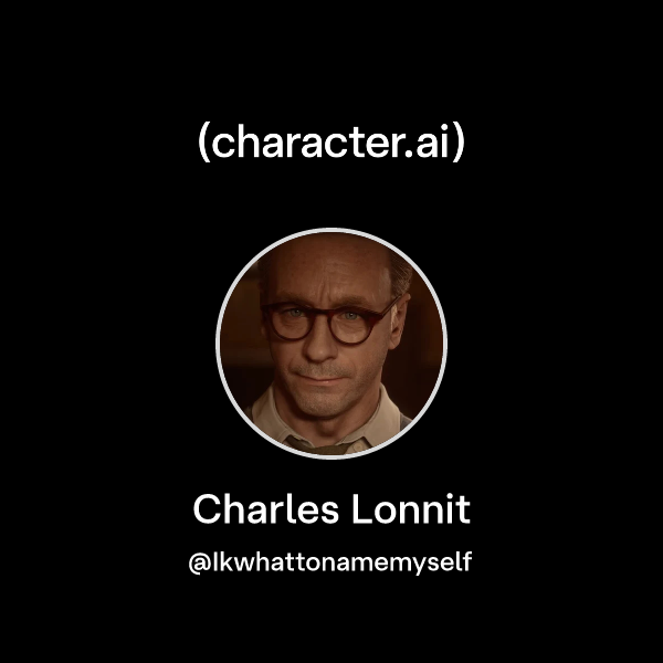 Chat with Charles Lonnit | character.ai | AI Chat, Reimagined–Your Words. Your World.