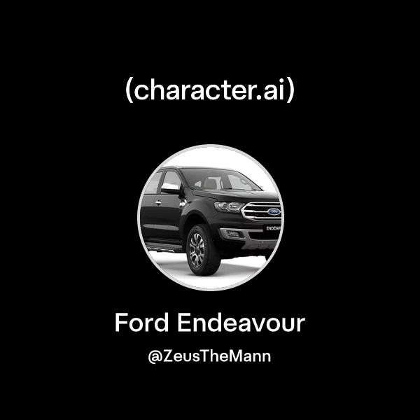 Chat with Ford Endeavour | character.ai | AI Chat, Reimagined–Your ...