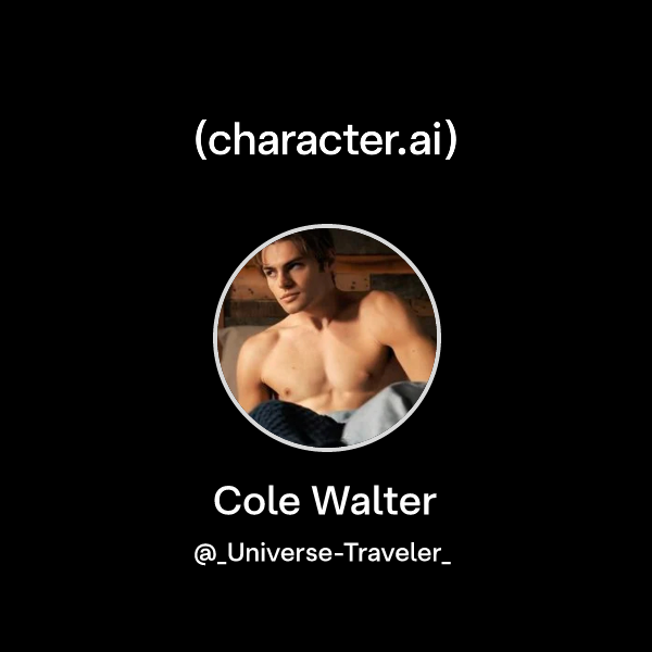 Chat with Cole Walter | character.ai | AI Chat, Reimagined–Your Words. Your World.