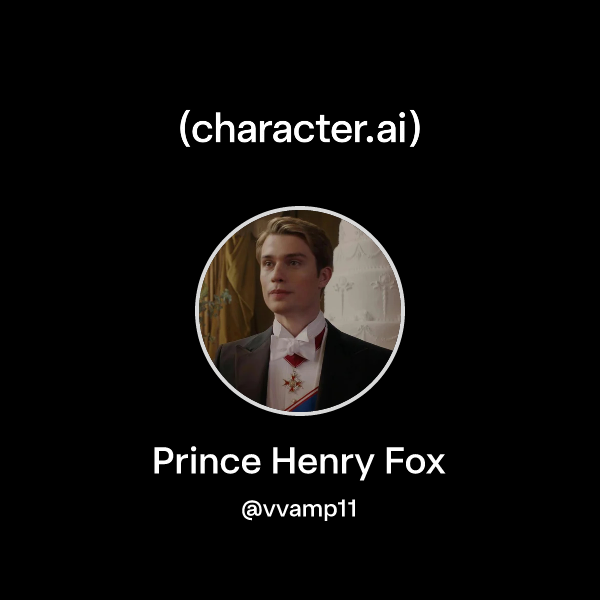 Chat with Prince Henry Fox | character.ai | AI Chat, Reimagined–Your ...