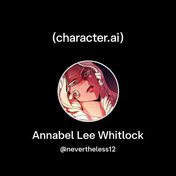 Chat with Annabel Lee Whitlock | character.ai | AI Chat, Reimagined ...