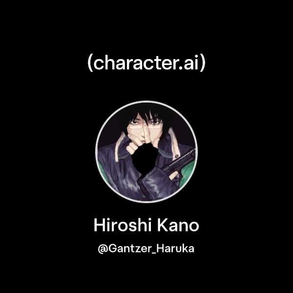Chat with Hiroshi Kano | character.ai | Personalized AI for every moment of your day