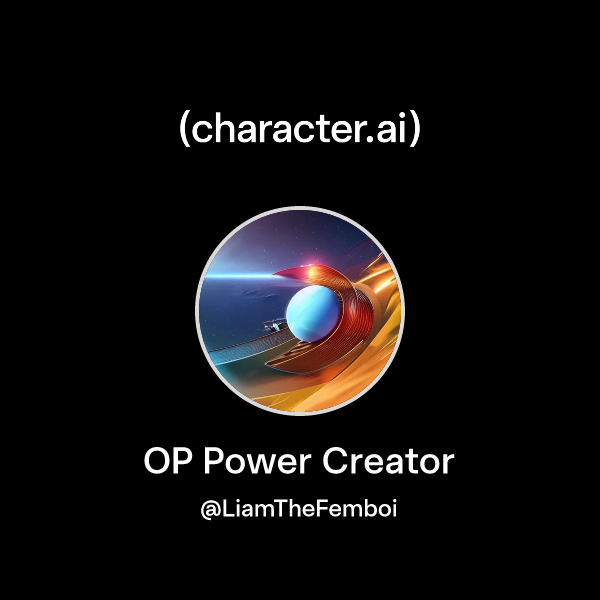 Chat with OP Power Creator | character.ai | AI Chat, Reimagined–Your ...