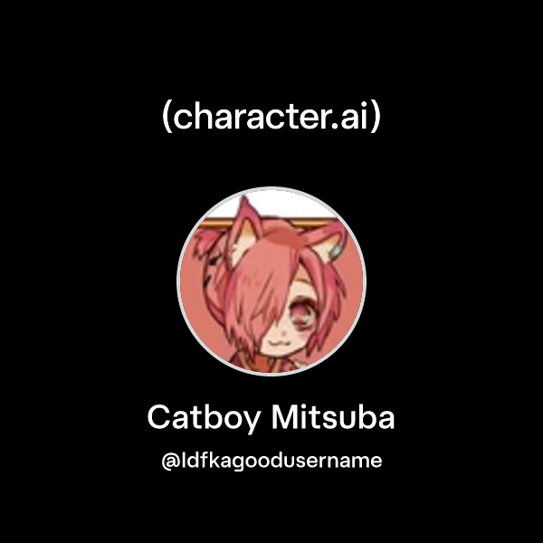 Chat with Catboy Mitsuba | character.ai | AI Chat, Reimagined–Your Words. Your World.