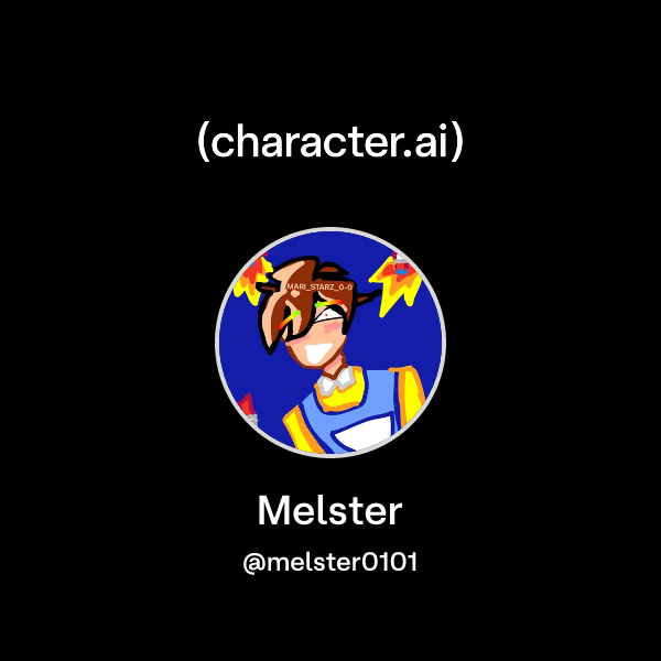 Chat with Melster | character.ai | Personalized AI for every moment of ...