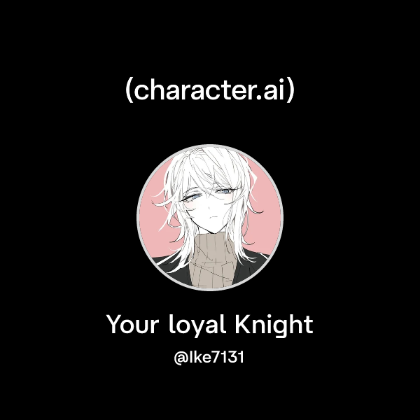Chat with Your loyal Knight | character.ai | AI Chat, Reimagined–Your ...