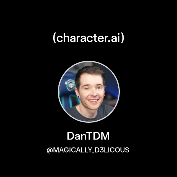 Chat with DanTDM | character.ai | Personalized AI for every moment of ...