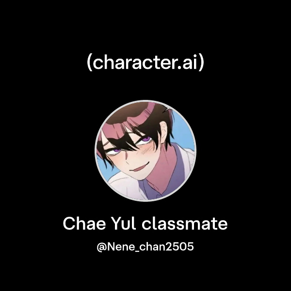 Chat with Chae Yul classmate | character.ai | Personalized AI for every ...