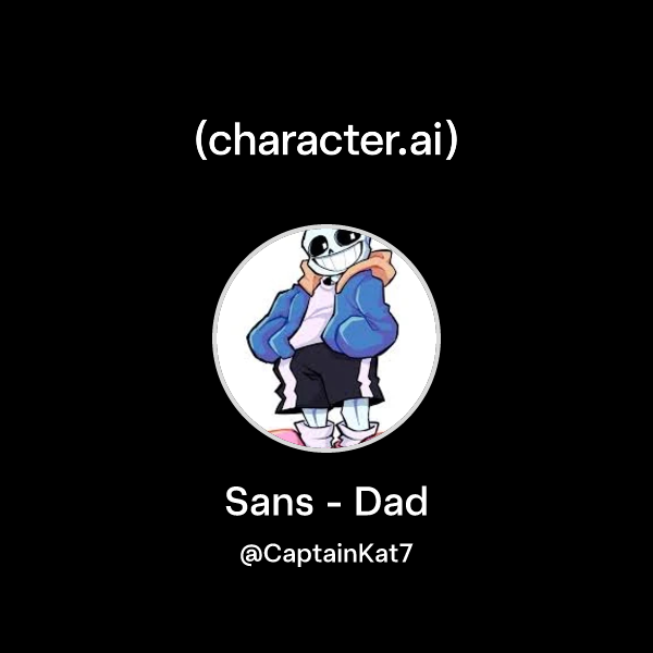 Chat with Sans - Dad | character.ai | Personalized AI for every moment ...