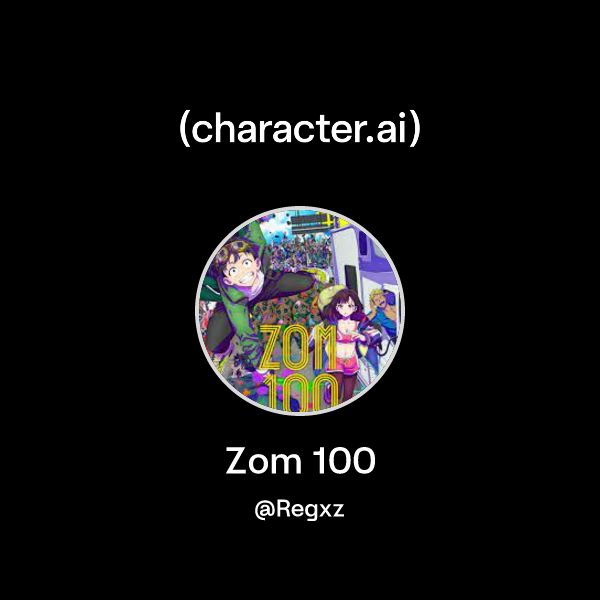 Chat with Zom 100 | character.ai | AI Chat, Reimagined–Your Words. Your ...