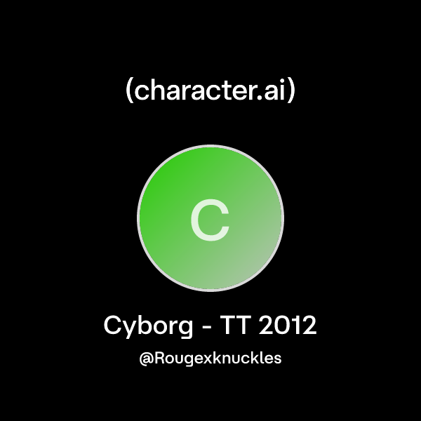 Chat with Cyborg - TT 2012 | character.ai | AI Chat, Reimagined–Your ...