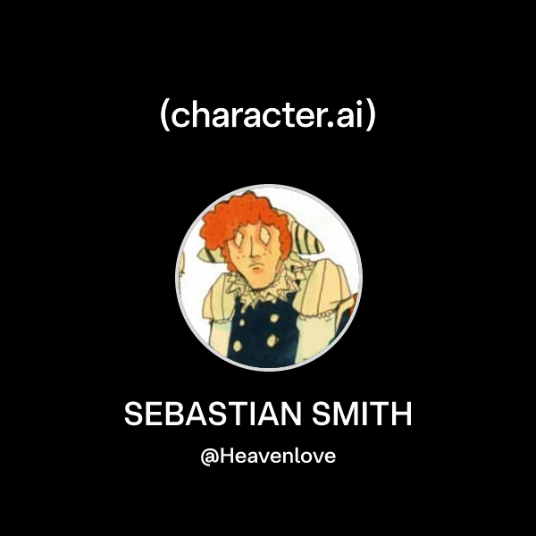 Chat with SEBASTIAN SMITH | character.ai | AI Chat, Reimagined–Your ...
