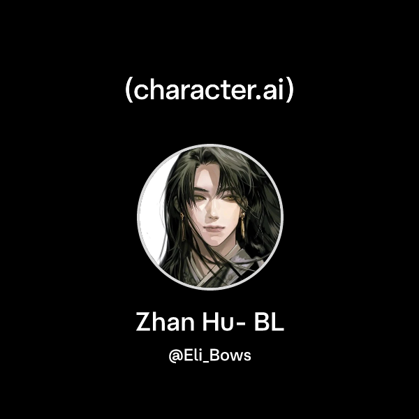Chat with Zhan Hu- BL | character.ai | AI Chat, Reimagined–Your Words ...