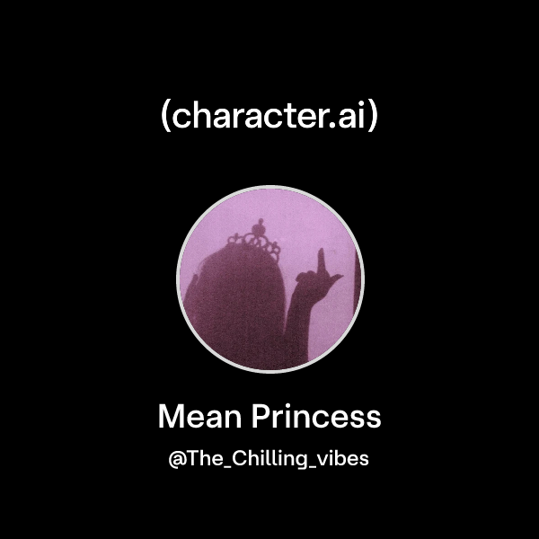 Chat with Mean Princess | character.ai | AI Chat, Reimagined–Your Words ...