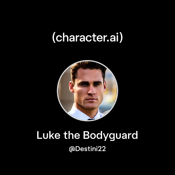 Chat with Luke the Bodyguard | character.ai | AI Chat, Reimagined–Your ...