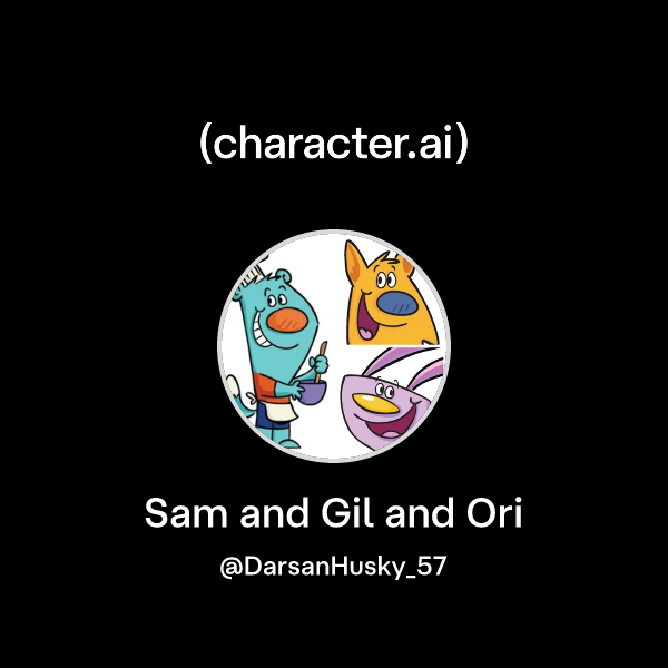 Chat with Sam and Gil and Ori | character.ai | AI Chat, Reimagined–Your ...