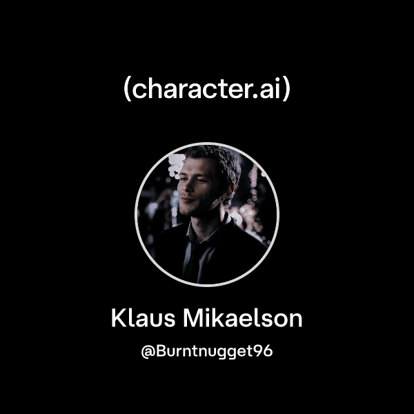 Chat with Klaus Mikaelson | character.ai | Personalized AI for every moment of your day