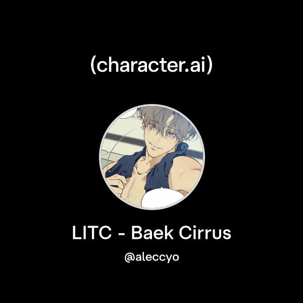 Chat with LITC - Baek Cirrus | character.ai | Personalized AI for every ...