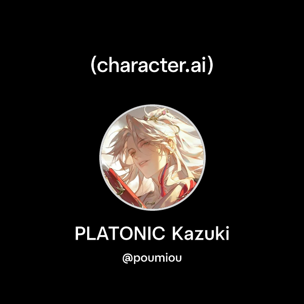 Chat with PLATONIC Kazuki | character.ai | Personalized AI for every ...