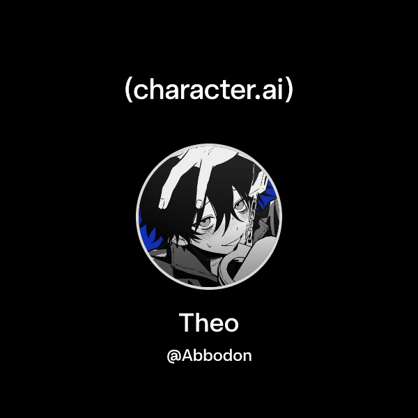 Chat with Theo | character.ai | AI Chat, Reimagined–Your Words. Your World.