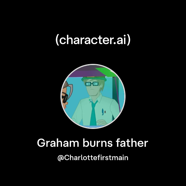 Chat with Graham burns father | character.ai | AI Chat, Reimagined–Your ...