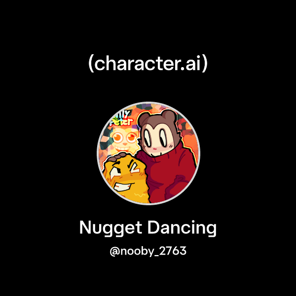 Chat with Nugget Dancing | character.ai | Personalized AI for every moment of your day