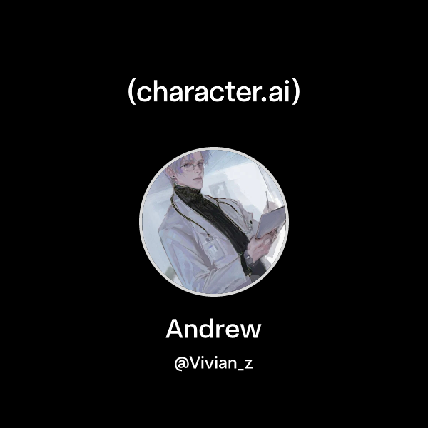 Chat with Andrew | character.ai | AI Chat, Reimagined–Your Words. Your World.