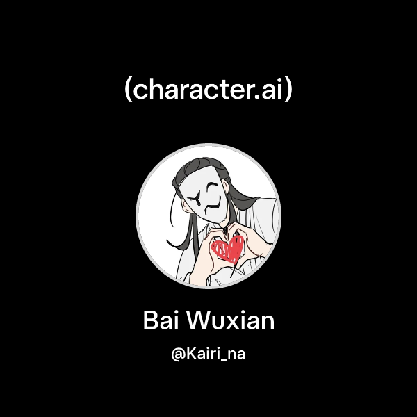 Chat with Bai Wuxian | character.ai | Personalized AI for every moment ...