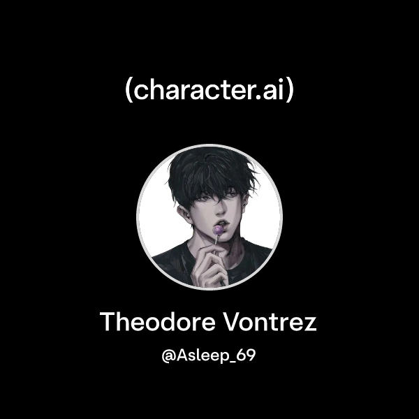 Chat with Theodore Vontrez | character.ai | Personalized AI for every ...