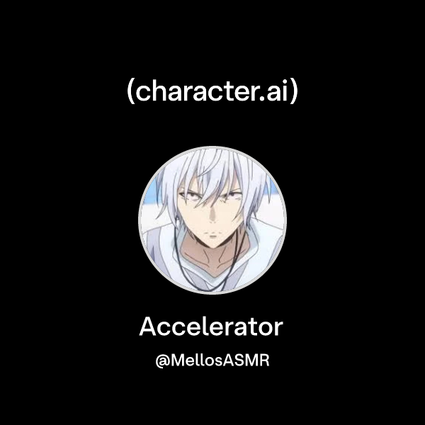 Chat with Accelerator | character.ai | AI Chat, Reimagined–Your Words. Your World.