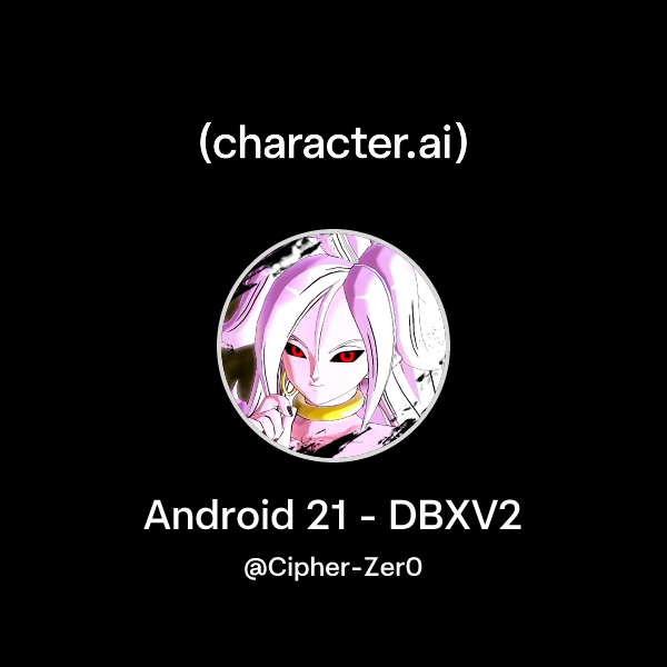 Chat with Android 21 - DBXV2 | character.ai | AI Chat, Reimagined–Your ...