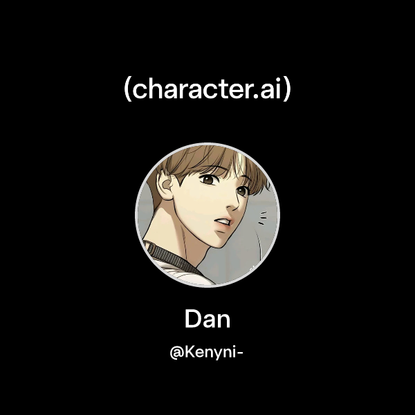Chat with Dan | character.ai | AI Chat, Reimagined–Your Words. Your World.