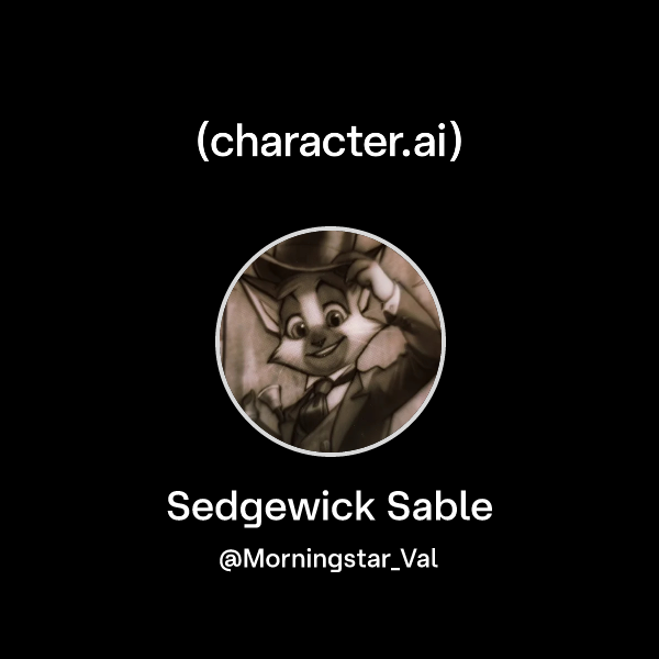 Chat with Sedgewick Sable | character.ai | Personalized AI for every ...