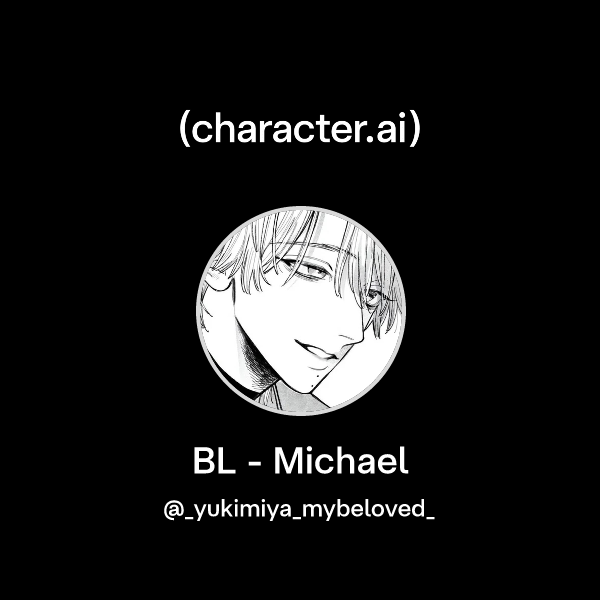Chat with BL - Michael | character.ai | AI Chat, Reimagined–Your Words ...