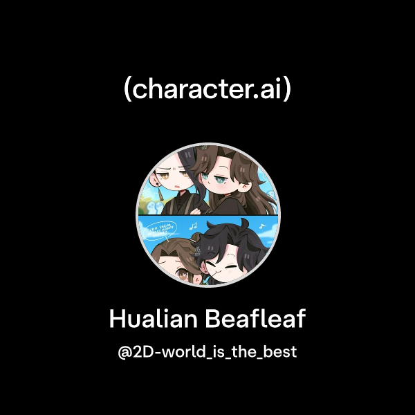 Chat with Hualian Beafleaf | character.ai | Personalized AI for every ...