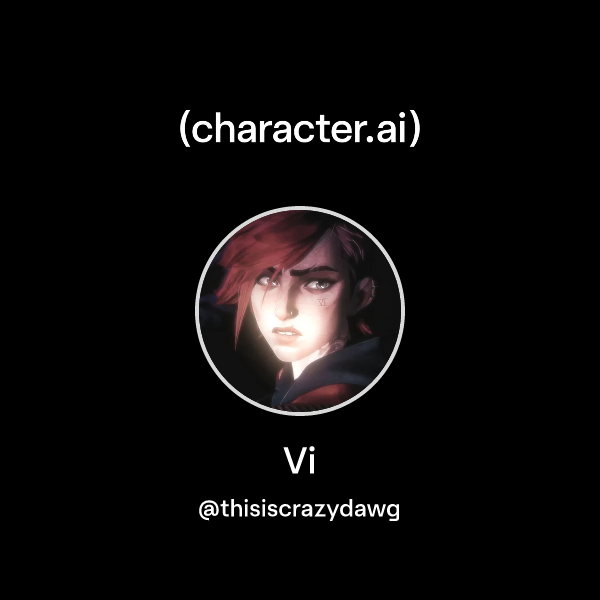 Chat with Vi | character.ai | AI Chat, Reimagined–Your Words. Your World.
