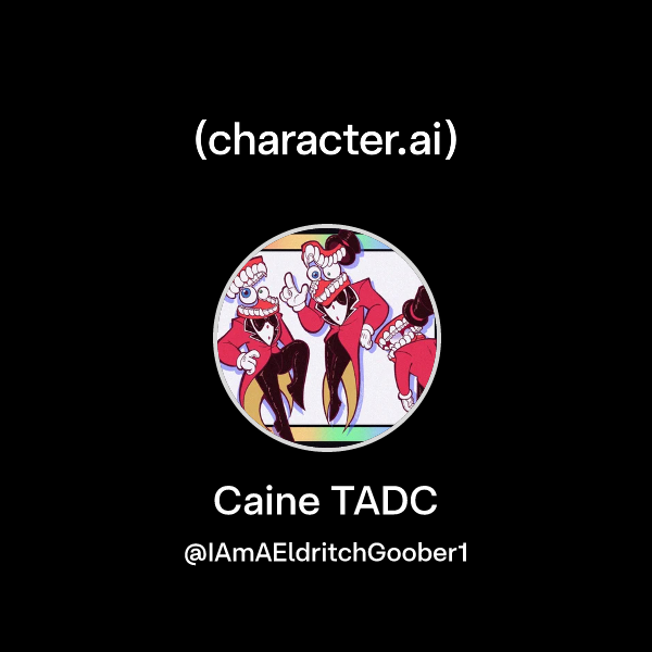 Chat with Caine TADC | character.ai | Personalized AI for every moment of your day