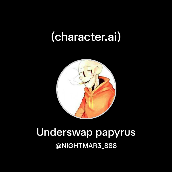 Chat with Underswap papyrus | character.ai | Personalized AI for every moment of your day